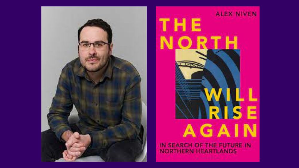 Alex Niven: Is a Better Future Possible for the North of England?